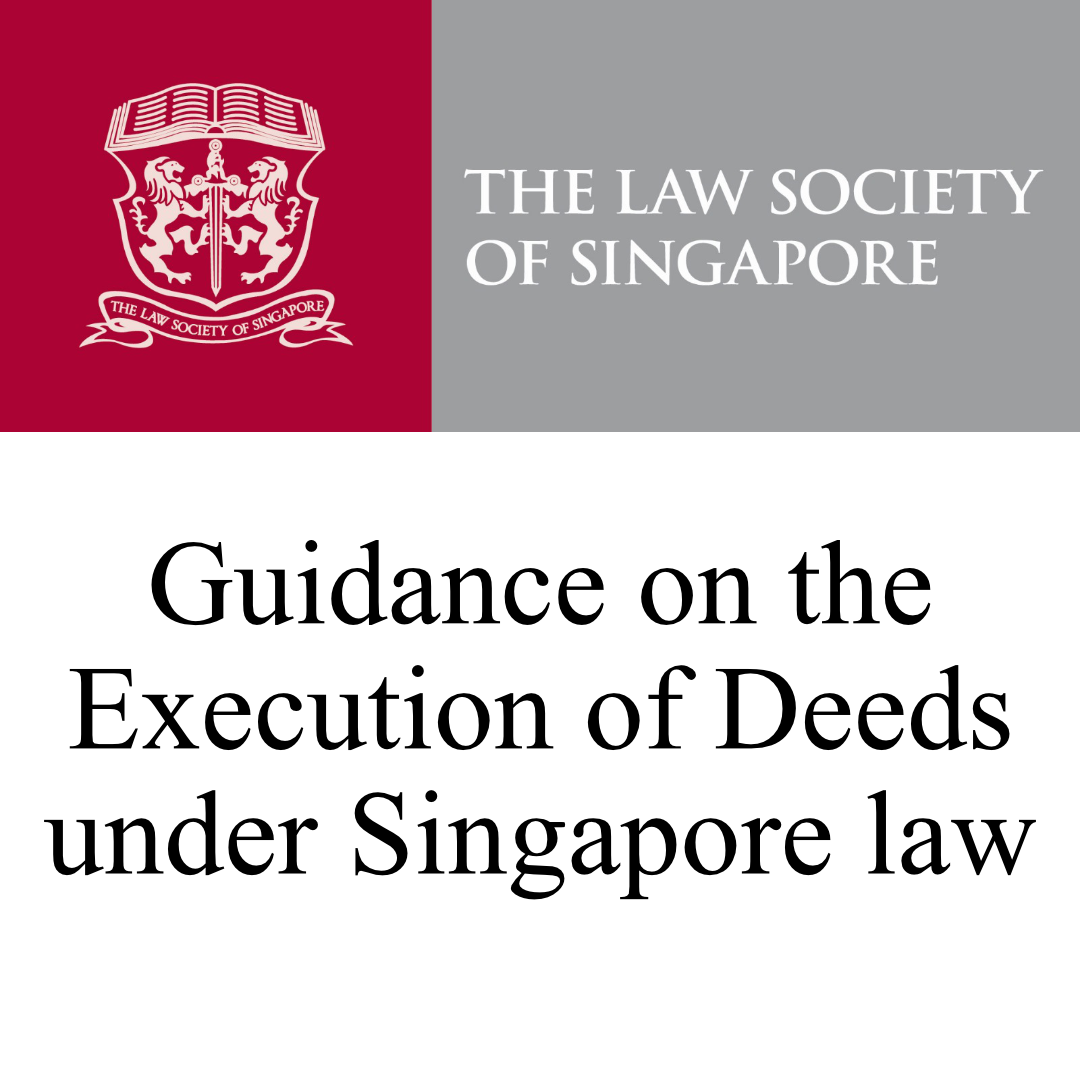 Law Society of Singapore Issues Guidance on Execution of Deeds under ...